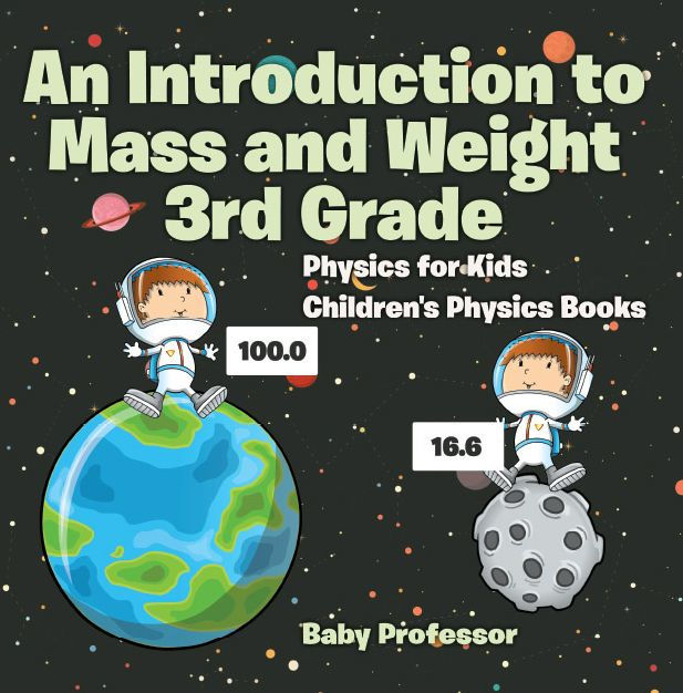 An Introduction to Mass and Weight 3rd Grade : Physics for Kids ...