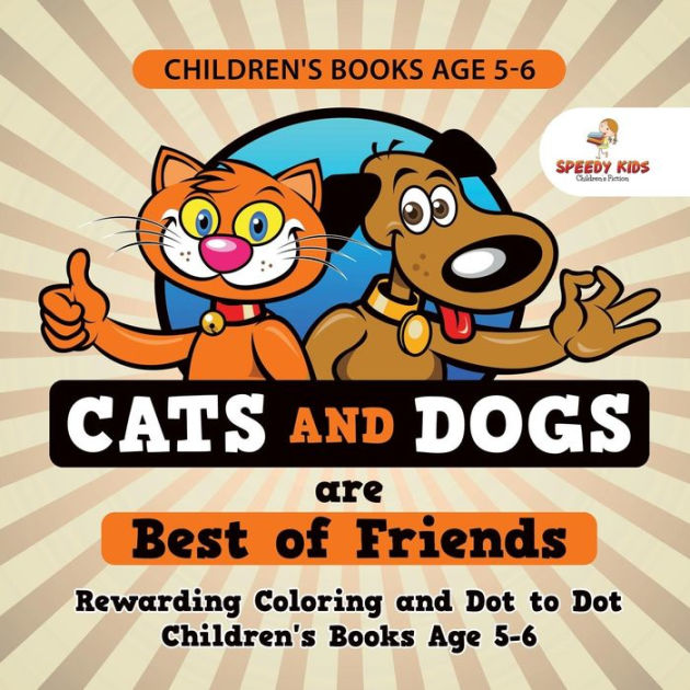 Children's Books Age 5-6. Cats and Dogs are Best of Friends. Rewarding ...