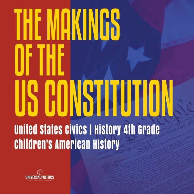 The Makings of the US Constitution United States Civics History 4th ...