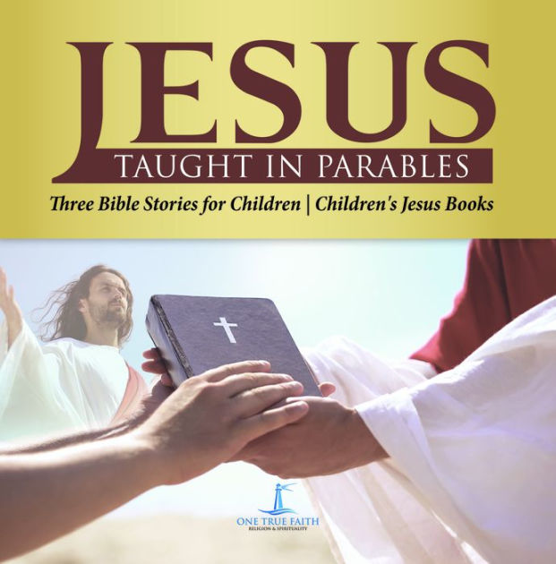 Jesus Taught in Parables Three Bible Stories for Children Children's ...