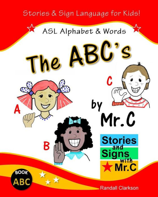 The ABC's: ASL Alphabet Signs by Randall Clarkson, Paperback | Barnes ...