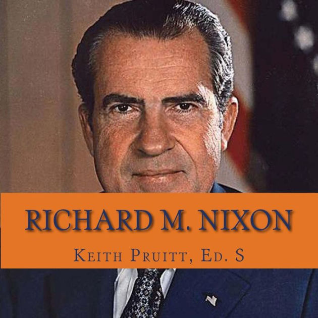 Richard M. Nixon by Keith Pruitt, Paperback | Barnes & Noble®