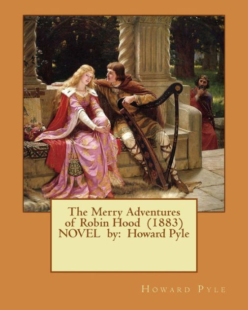 The Merry Adventures of Robin Hood (1883) NOVEL by: Howard Pyle by ...