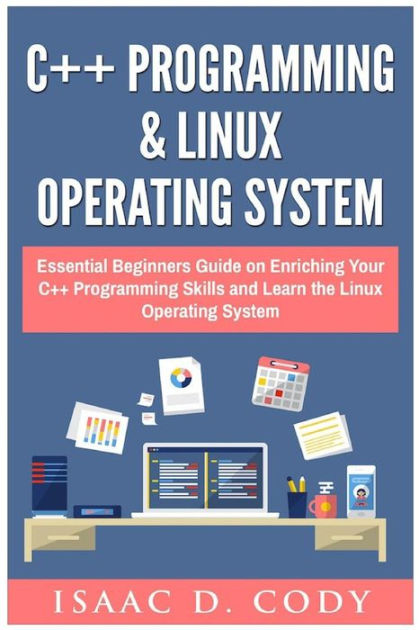 C And Linux Operating System 2 Bundle Manuscript Essential Beginners Guide On Enriching Your