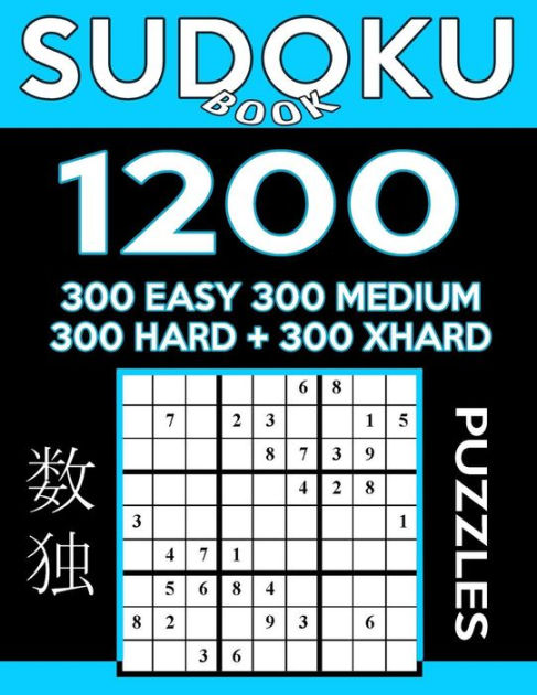 Sudoku Book 1,200 Puzzles, 300 Easy, 300 Medium, 300 Hard and 300 Extra ...