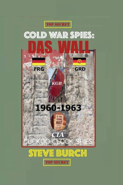 Cold War Spies: Das Wall by Steve Burch, Paperback | Barnes & Noble®