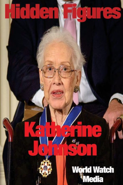 Hidden Figures: Katherine Johnson: One of the Black Woman ...