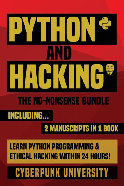Python And Hacking The No Nonsense Bundle Learn Python Programming And Hacking Within 24 Hours