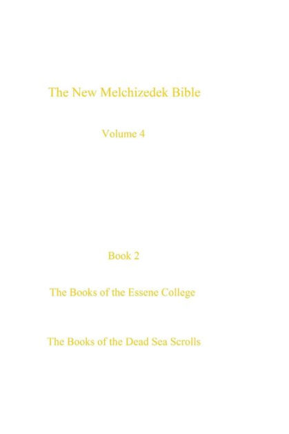 The New Melchizedek Bible, volume 4, book 2: The Books of the Essene College by Peter Thompson ...