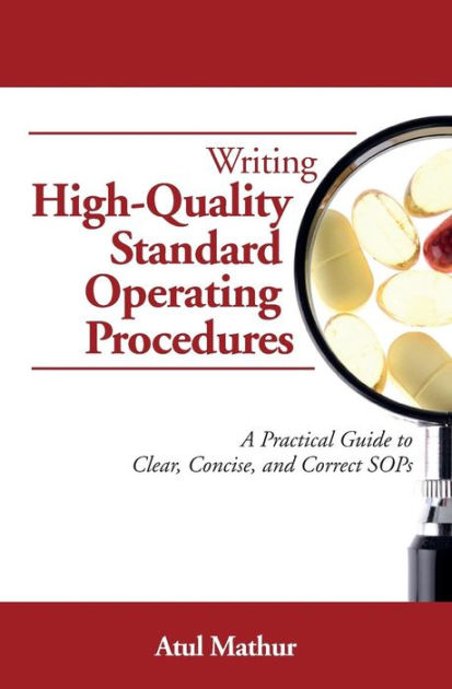 Writing High-Quality Standard Operating Procedures: A Practical Guide to Clear, Concise, and ...