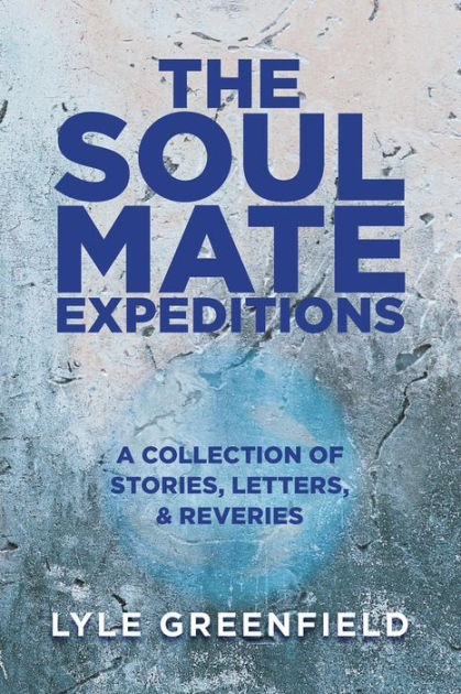 The Soul Mate Expeditions by Lyle Greenfield | eBook | Barnes & Noble®