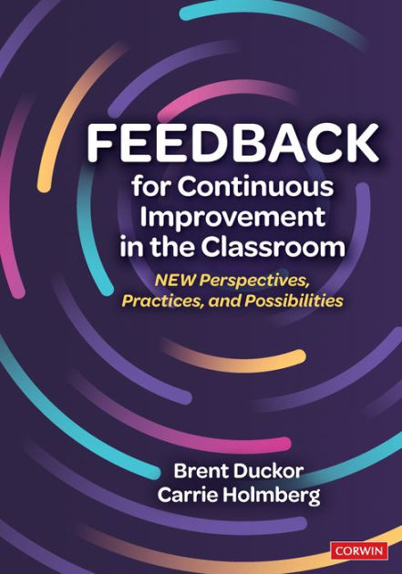 Feedback for Continuous Improvement in the Classroom: New Perspectives, Practices, and ...