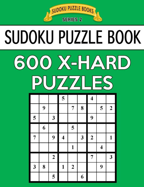 Sudoku Puzzle Book, 600 EXTRA HARD Puzzles: Single Difficulty Level For ...