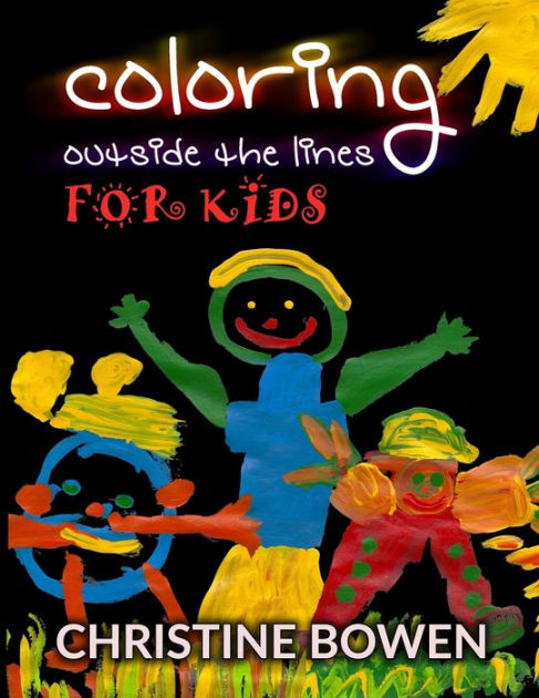 Coloring Outside the Lines For Kids by Christine Bowen, Paperback ...