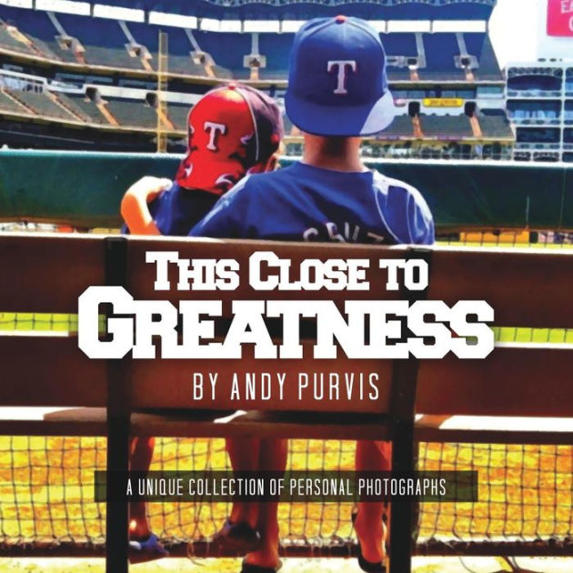 This Close To Greatness by Andy Purvis, Paperback | Barnes & Noble®