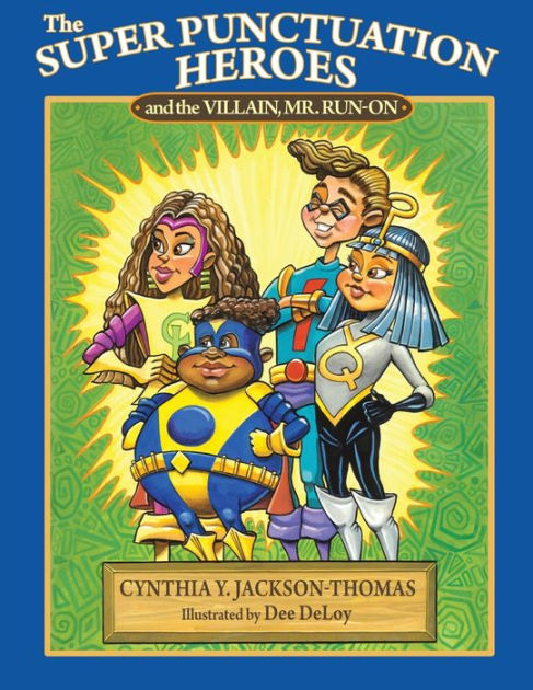 The Super Punctuation Heroes and the Villain Mr. Run-On by Cynthia Y ...