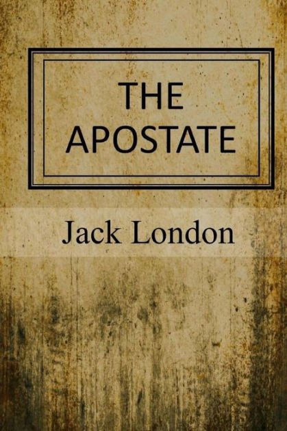 The Apostate by Jack London, Paperback | Barnes & Noble®