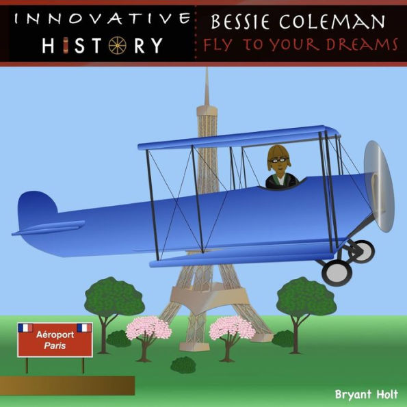 Bessie Coleman: Fly To Your Dreams by Bryant Holt, Paperback | Barnes ...