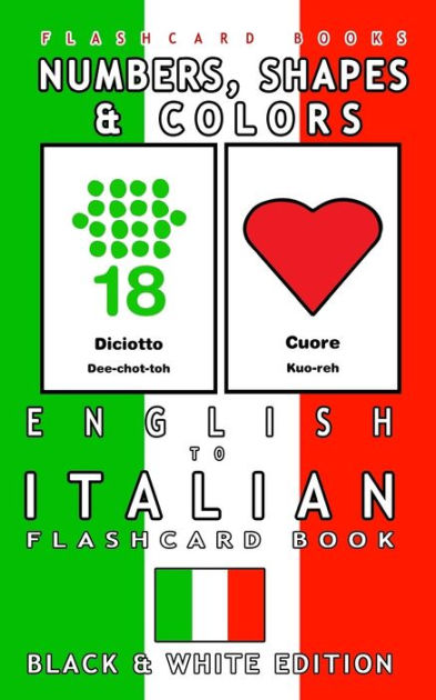 Numbers, Shapes and Colors - English to Italian Flash Card Book: Black ...