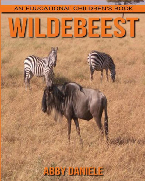 Wildebeest! An Educational Children's Book about Wildebeest with Fun ...