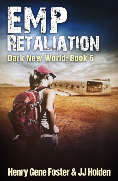 EMP Retaliation (Dark New World, Book 6) - An EMP Survival Story by Henry Gene Foster, J J ...