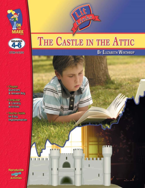 The Castle it the Attic, by Elizabeth Winthrop Lit Link Grades 4-6 by ...