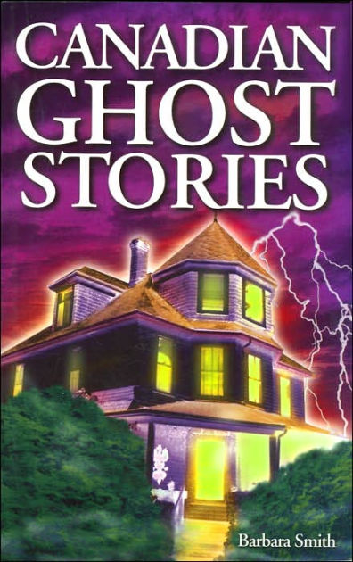 Canadian Ghost Stories by Barbara Smith, Arlana Anderson-Hale, Paperback | Barnes & Noble®