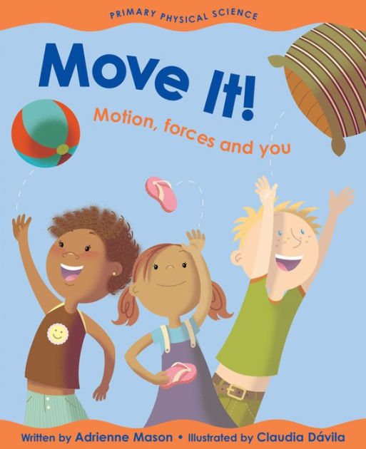 Move It!: Motion, Forces and You by Adrienne Mason, Claudia Davila ...