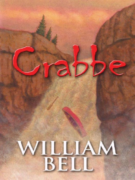 Crabbe by William Bell | NOOK Book (eBook) | Barnes & Noble®
