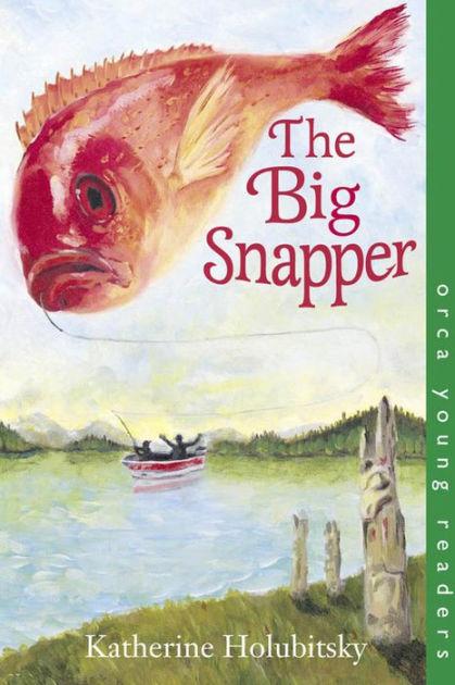 The Big Snapper by Katherine Holubitsky | eBook | Barnes & Noble®