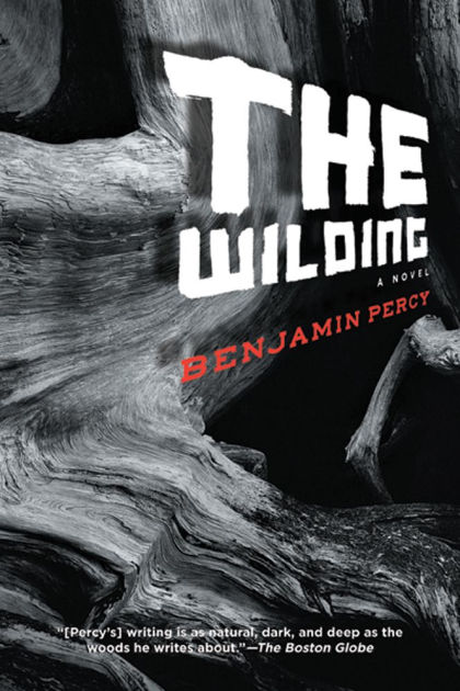 The Wilding: A Novel by Benjamin Percy, Paperback | Barnes & Noble®