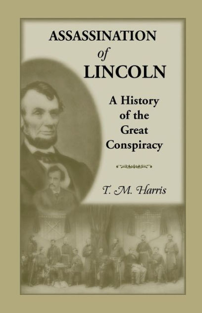 The Assassination of Lincoln: A History of the Great Conspiracy: Trial ...