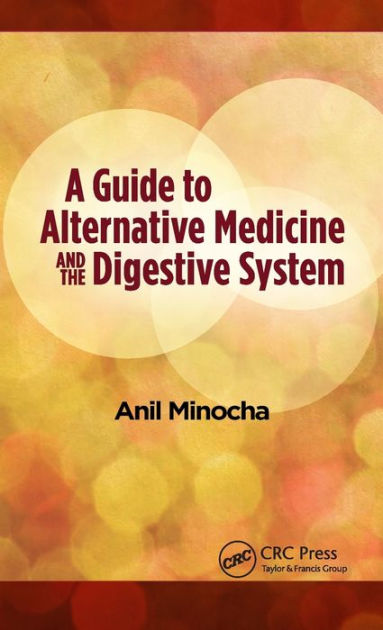 A Guide to Alternative Medicine and the Digestive System by Anil Minocha | eBook | Barnes & Noble®