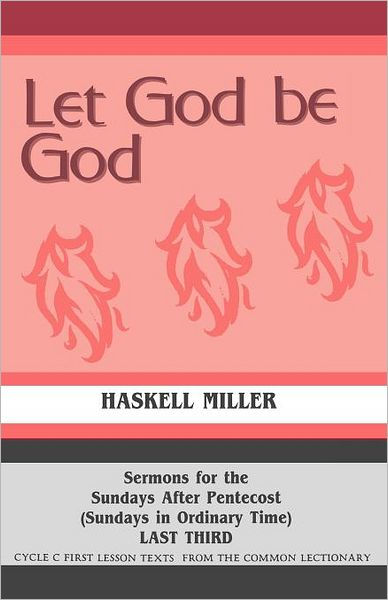 Let God Be God Sermons For The Sundays After Pentecost Sundays In