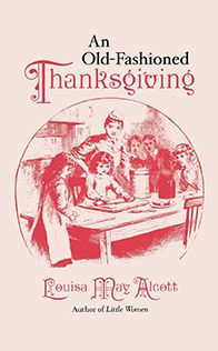 An Old-Fashioned Thanksgiving by Louisa May Alcott, Paperback | Barnes ...