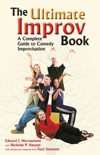 The Ultimate Improv Book: A Complete Guide to Comedy Improvisation by ...