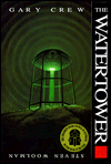 The Watertower by Gary Crew, Steven Woolman |, Hardcover | Barnes & Noble®