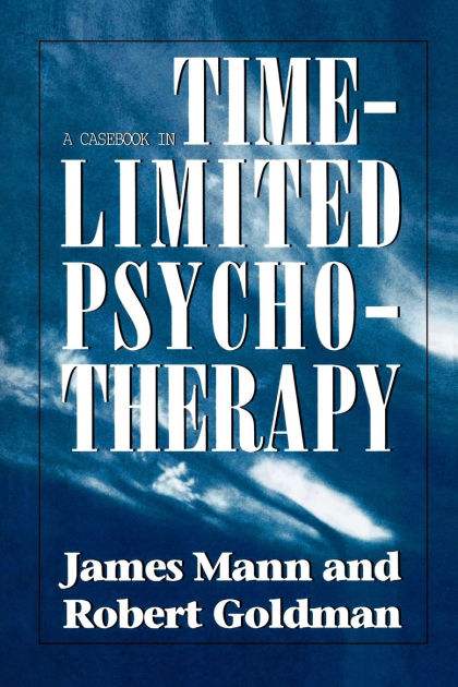 Casebook in Time-Limited Psychotherapy / Edition 1 by James Mann author of About Face: A History ...