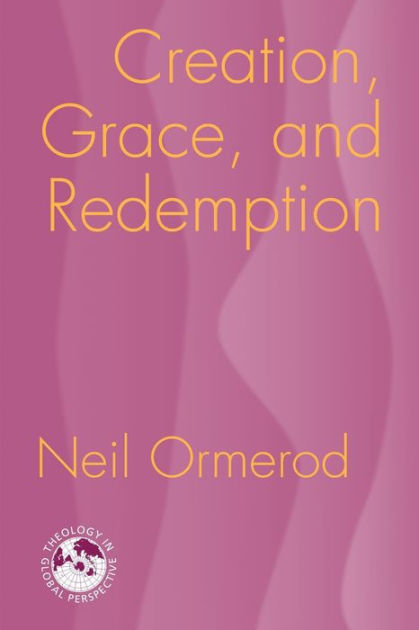 Creation, Grace, and Redemption by Neil Ormerod, Paperback | Barnes & Noble®