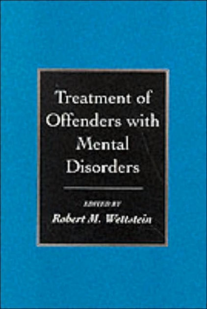 Treatment Of Offenders With Mental Disorders Edition 1 By Robert M
