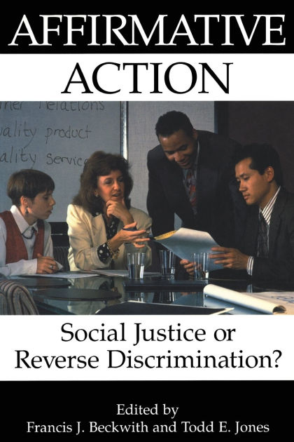 Affirmative Action: Social Justice or Reverse Discrimination? / Edition ...