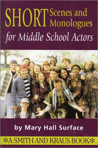 Monologues and Scenes for Middle School Actors by Mary Hall Surface ...