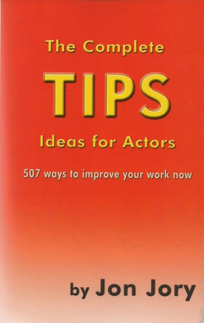 The Complete TIPS: Ideas for Actors by Jon Jory, Paperback | Barnes & Noble®