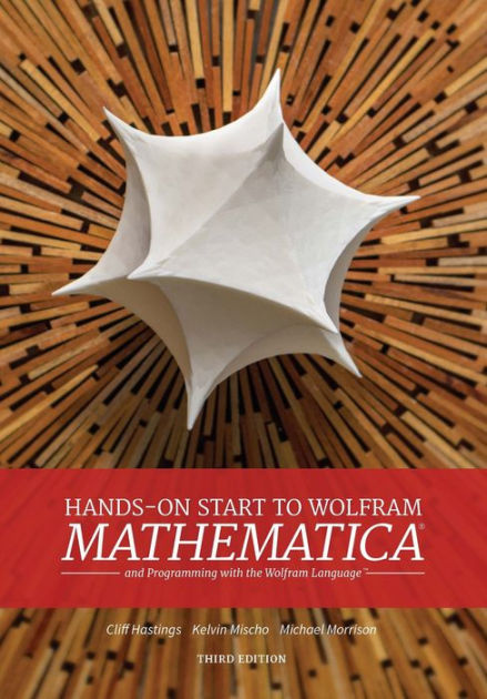 Hands On Start To Wolfram Mathematica And Programming With The Wolfram Language Third Edition