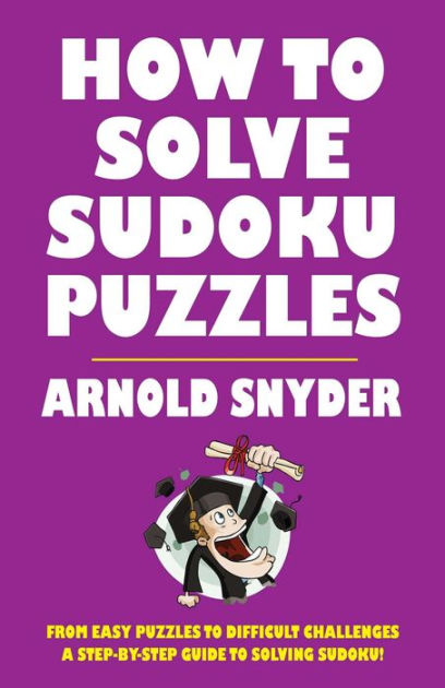 How To Solve Sudoku Puzzles A Player s Guide To Solving Easy And how-to-solve-sudoku-puzzles-a-player-s-guide-to-solving-easy-and