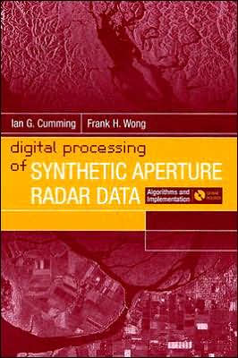 Digital Signal Processing of Synthetic Aperture Radar Data: Algorithms and Implementation by Ian ...
