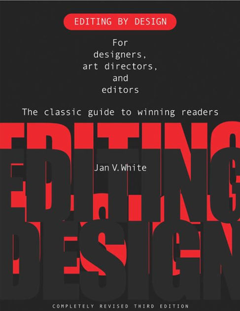 Editing by Design: For Designers, Art Directors, and Editors--the Classic Guide to Winning ...