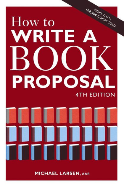 How to Write a Book Proposal by Michael Larsen, Paperback | Barnes & Noble®