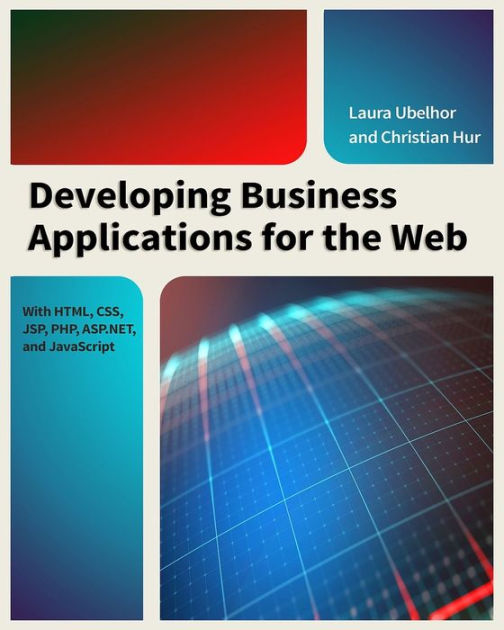 Developing Business Applications for the Web: With HTML, CSS, JSP, PHP, ASP.NET, and JavaScript ...