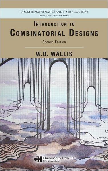 Introduction to Combinatorial Designs / Edition 2 by W.D. Wallis ... Introduction to Combinatorial Designs / Edition 2 by W.D. Wallis ...